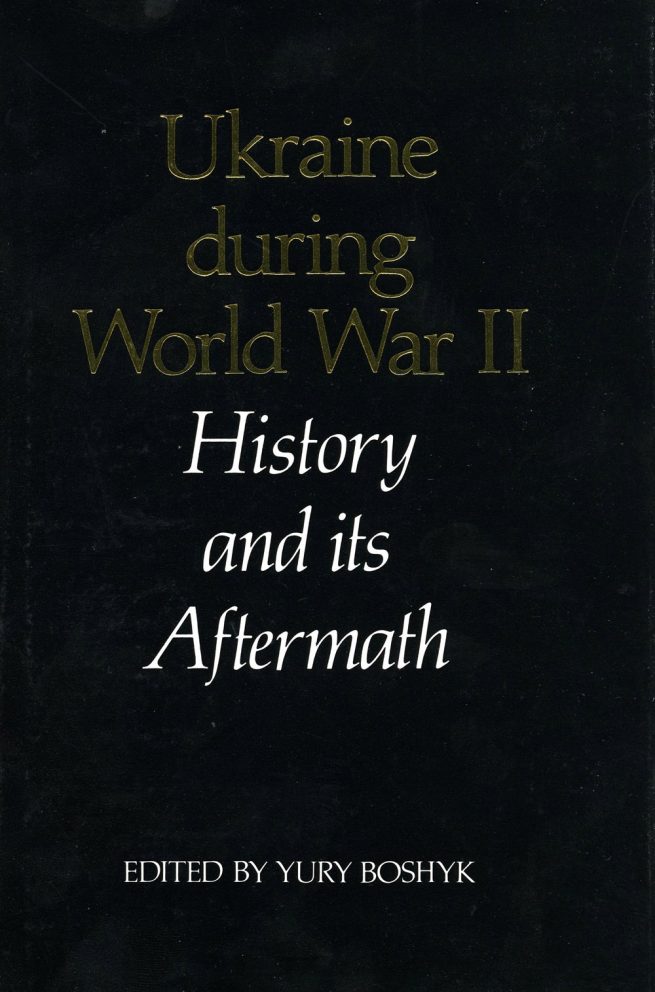 Ukraine during World War II: History and Its Aftermath – CIUSPress.com